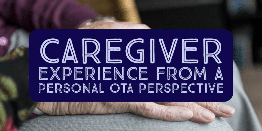 The Caregiver Experience From a Personal OTA Perspective - Seniors Flourish